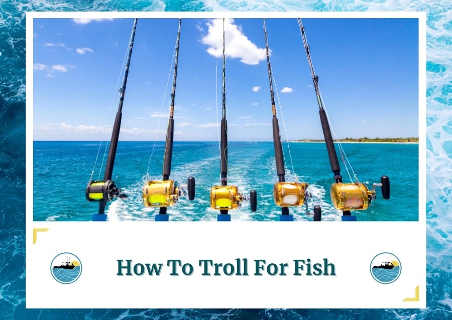 What is Trolling Fishing? The Ultimate Guide to Techniques, Gear, and ...